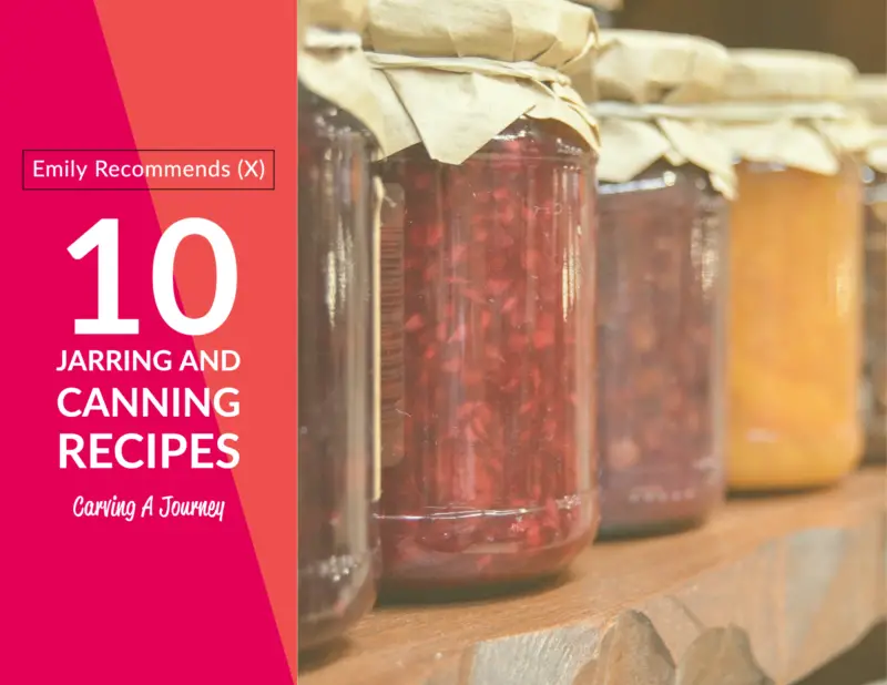 10 Delicious Jarring and Canning Recipes - Carving A Journey