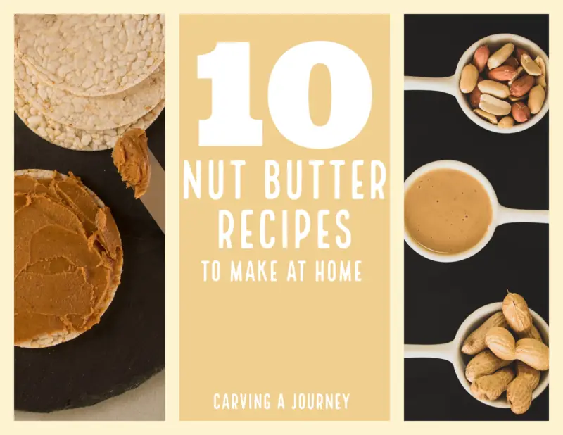 10 Best Nut Butters (Nut Butter Recipes) - Carving A Journey